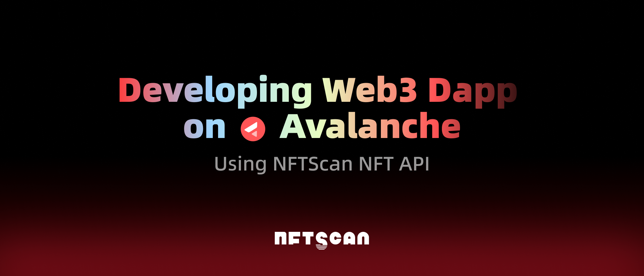 如何使用 NFTScan NFT API 在 Avalanche 网络上开发 Web3 应用 | PANews